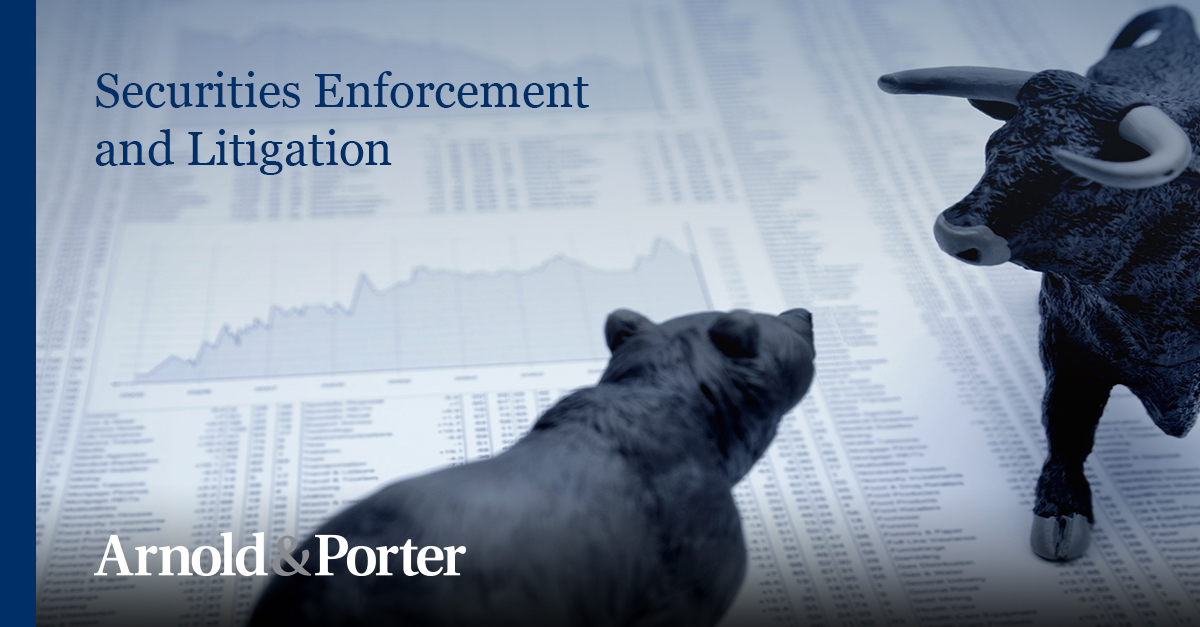 Securities Enforcement & Litigation | Capabilities | Arnold & Porter