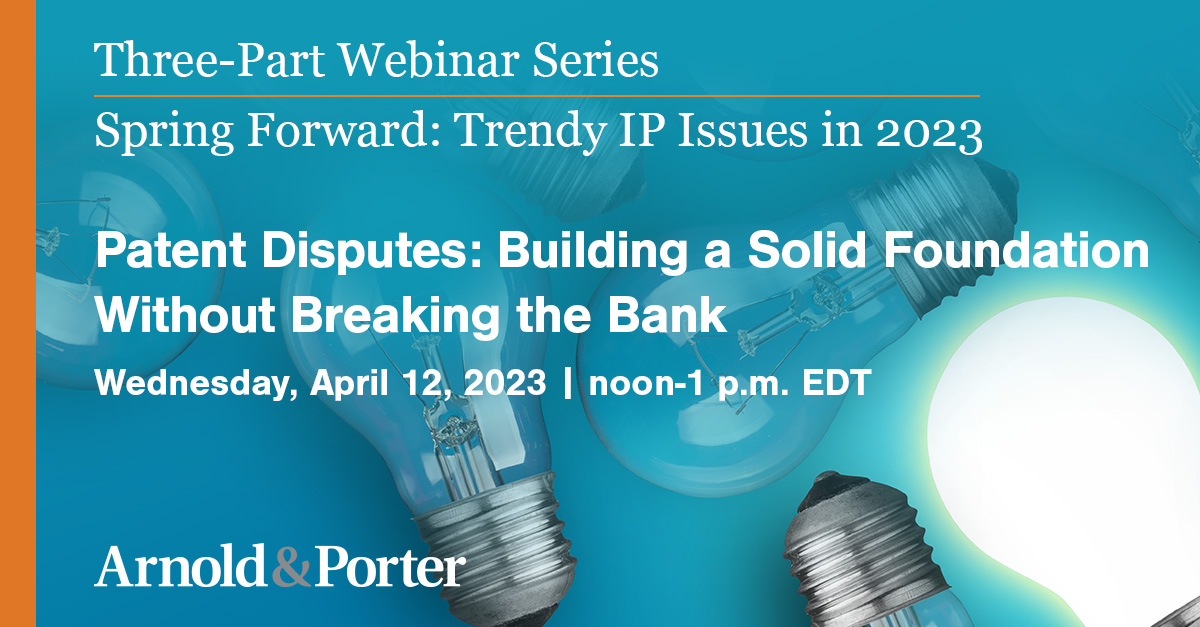 Three-Part Webinar Series Spring Forward: Trendy IP Issues in 2023 ...