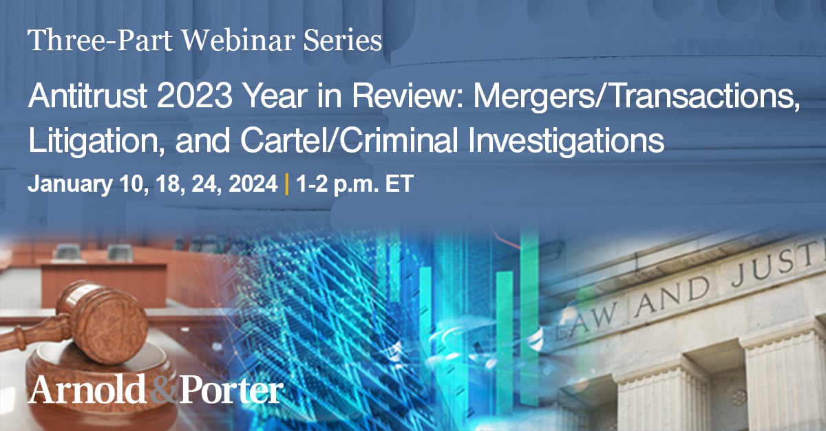 Three-Part Webinar Series: Antitrust 2023 Year in Review: Part III ...