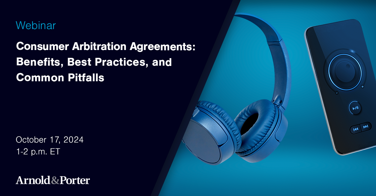 Consumer Arbitration Agreements: Benefits, Best Practices, and Common ...
