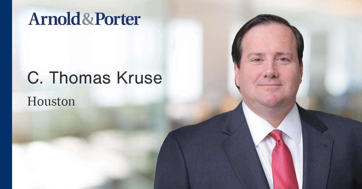 Litigator Tom Kruse Joins Arnold & Porter in Houston | News | Arnold ...