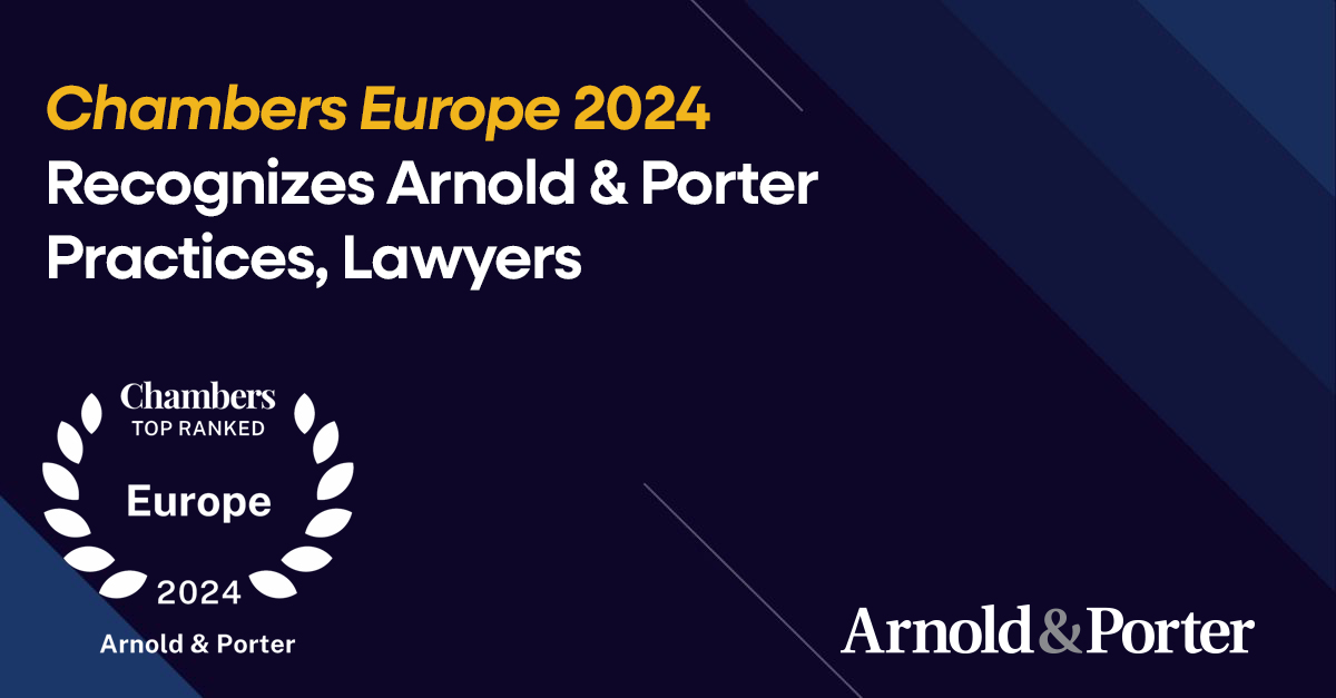 Chambers Europe 2024 Recognizes Arnold & Porter Practices, Lawyers ...