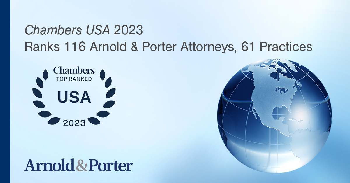 Chambers USA 2023 Ranks 115 Arnold & Porter Attorneys, 61 Practices | News | Arnold & Porter
