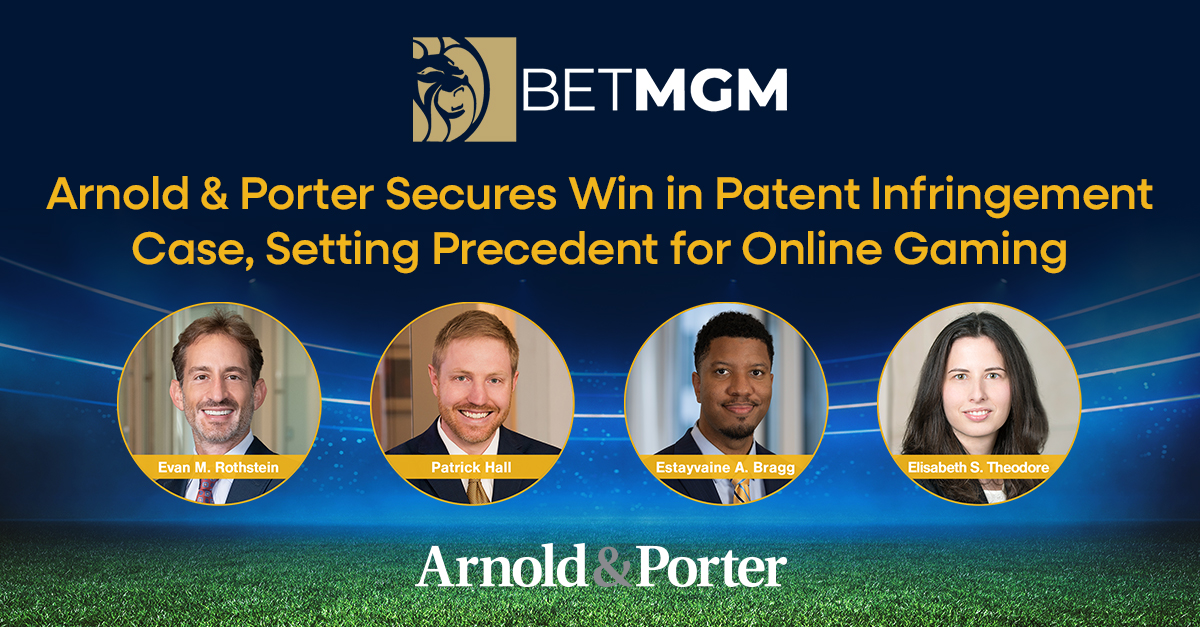 Arnold & Porter Secures Win in Patent Infringement Case, Setting Precedent for Online Gaming ...