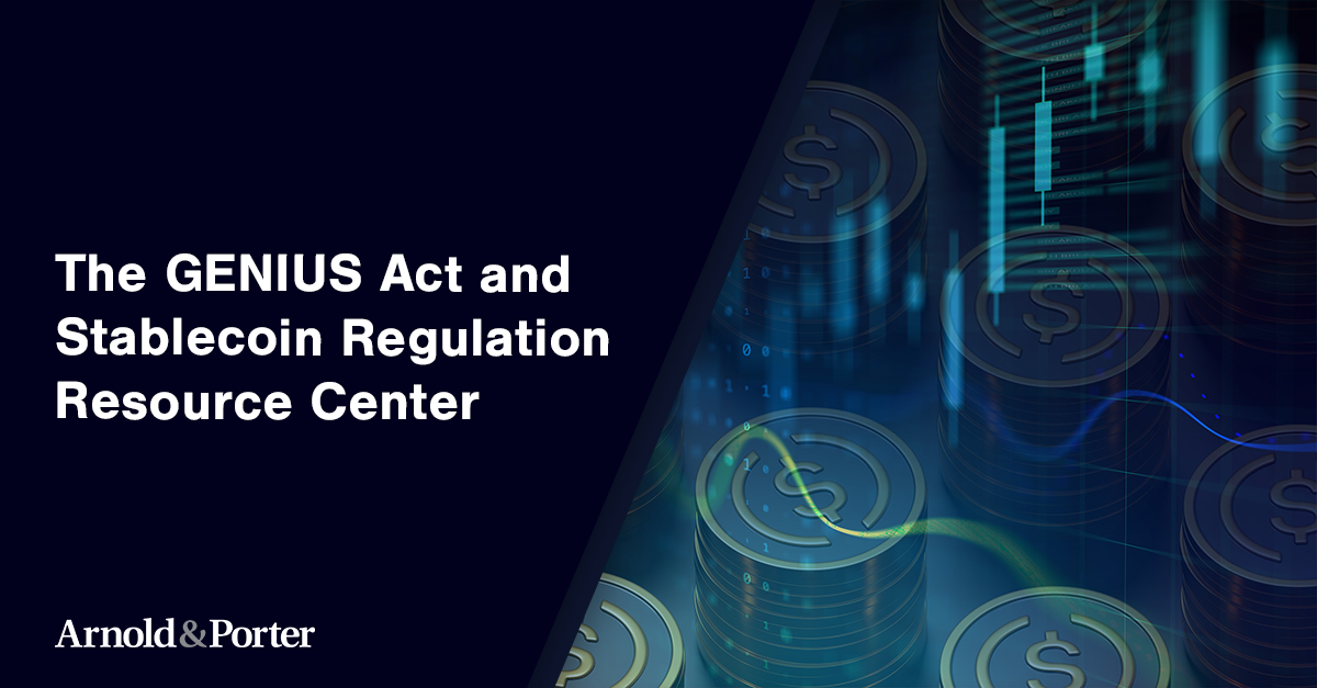 The GENIUS Act and Stablecoin Regulation Resource Center | Featured ...